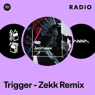 Trigger - Zekk Remix Radio | Spotify Playlist