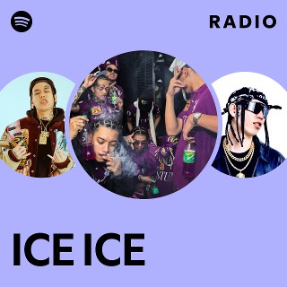 ICE ICE Radio | Spotify Playlist