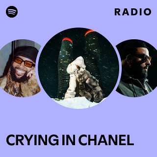 CRYING IN CHANEL Radio | Spotify Playlist