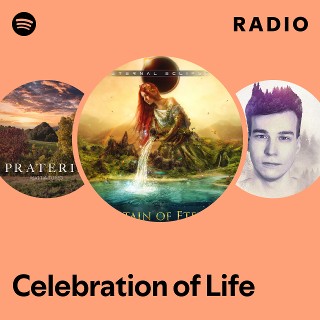 Celebration of Life Radio - playlist by Spotify | Spotify
