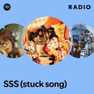 SSS (stuck song) Radio | Spotify Playlist