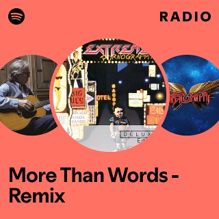 More Than Words - Remix Radio - playlist by Spotify | Spotify