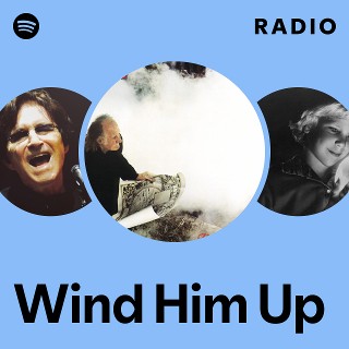 Wind Him Up Radio | Spotify Playlist