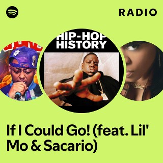 If I Could Go! (feat. Lil' Mo & Sacario) Radio | Spotify Playlist