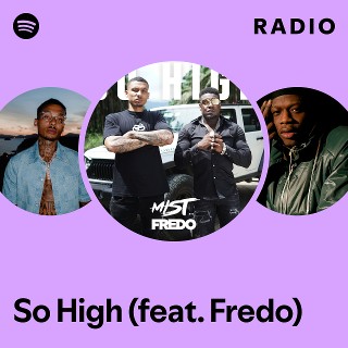So High (feat. Fredo) Radio | Spotify Playlist