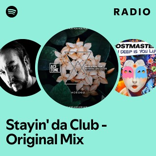 Stayin' da Club - Original Mix Radio - playlist by Spotify | Spotify