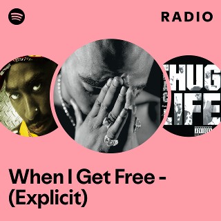 When I Get Free - (Explicit) Radio - playlist by Spotify | Spotify