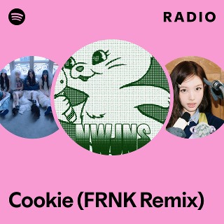Cookie (FRNK Remix) Radio | Spotify Playlist