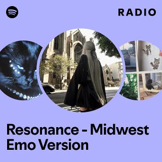 Resonance - Midwest Emo Version Radio | Spotify Playlist