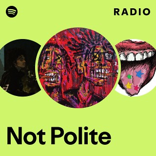 Not Polite Radio | Spotify Playlist