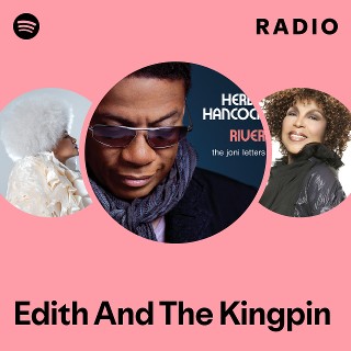 Edith And The Kingpin Radio | Spotify Playlist
