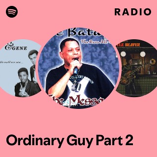 Ordinary Guy Part 2 Radio | Spotify Playlist