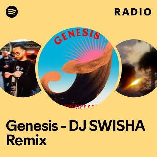 Genesis - DJ SWISHA Remix Radio | Spotify Playlist