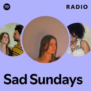 Sad Sundays Radio - playlist by Spotify | Spotify