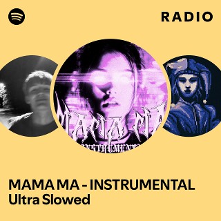 MAMA MA - INSTRUMENTAL Ultra Slowed Radio | Spotify Playlist