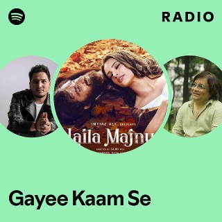 Gayee Kaam Se Radio | Spotify Playlist