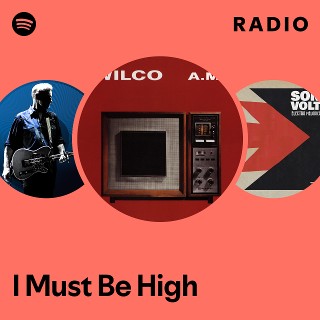 I Must Be High Radio | Spotify Playlist