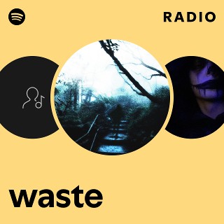 waste Radio - playlist by Spotify | Spotify