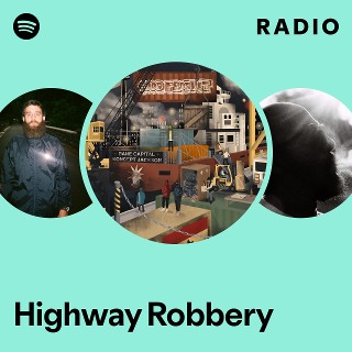 Highway Robbery Radio | Spotify Playlist