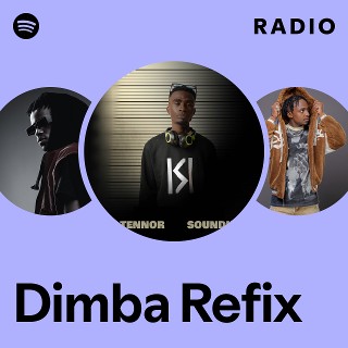 Dimba Refix Radio - playlist by Spotify | Spotify