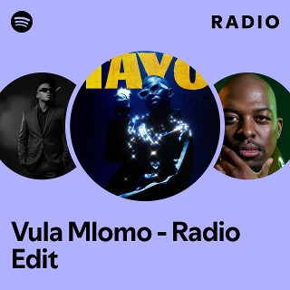 Vula Mlomo - Radio Edit Radio - playlist by Spotify | Spotify