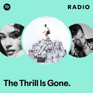 The Thrill Is Gone. Radio - playlist by Spotify | Spotify