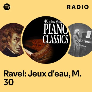 Ravel: Jeux d'eaux, M. 30 Radio - playlist by Spotify | Spotify