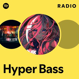 Hyper Bass Radio - playlist by Spotify | Spotify