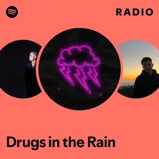 Drugs in the Rain Radio | Spotify Playlist