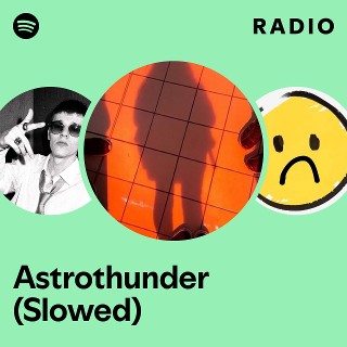 Astrothunder (Slowed) Radio | Spotify Playlist