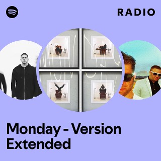 Monday - Version Extended Radio | Spotify Playlist