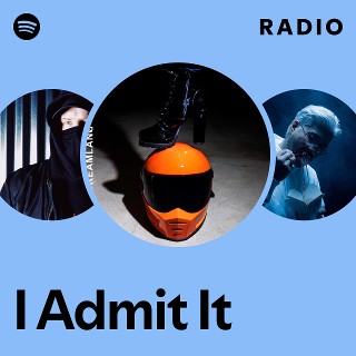 I Admit It Radio | Spotify Playlist