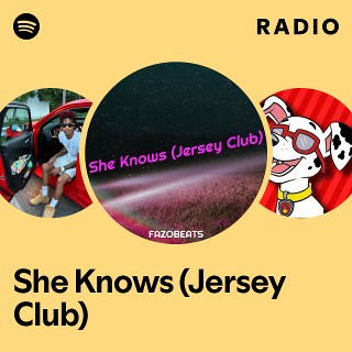 She Knows (Jersey Club) Radio | Spotify Playlist