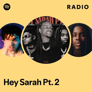 Hey Sarah Pt. 2 Radio | Spotify Playlist