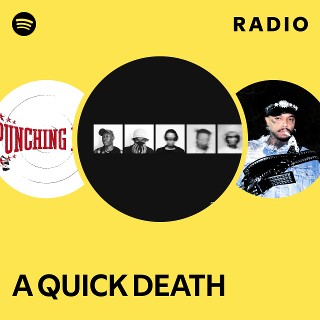 A QUICK DEATH Radio - playlist by Spotify | Spotify