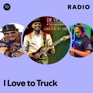 I Love to Truck Radio - playlist by Spotify | Spotify