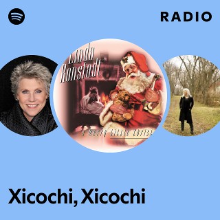 Xicochi, Xicochi Radio - playlist by Spotify | Spotify