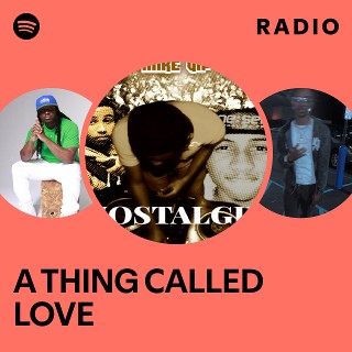 A THING CALLED LOVE Radio - playlist by Spotify | Spotify