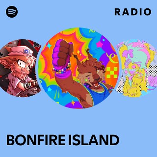 BONFIRE ISLAND Radio | Spotify Playlist