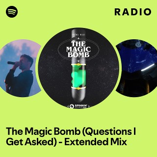 The Magic Bomb (Questions I Get Asked) - Extended Mix Radio - playlist ...
