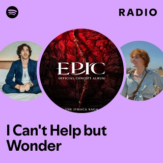 I Can't Help but Wonder Radio | Spotify Playlist