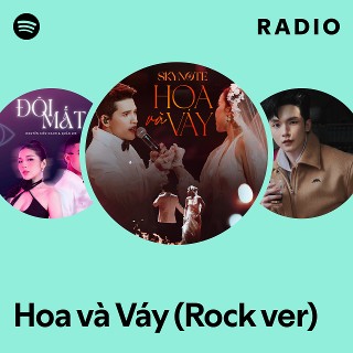 Hoa và Váy (Rock ver) Radio | Spotify Playlist
