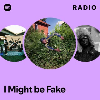 I Might be Fake Radio - playlist by Spotify | Spotify