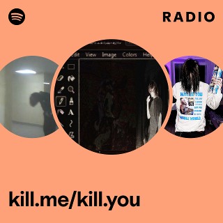 kill.me/kill.you Radio | Spotify Playlist
