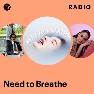 Need to Breathe Radio | Spotify Playlist