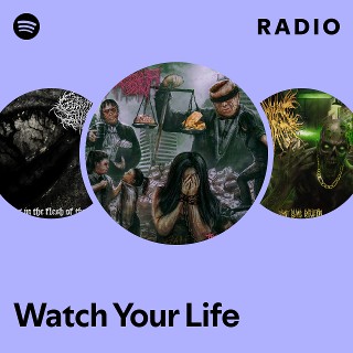 Watch Your Life Radio - playlist by Spotify | Spotify