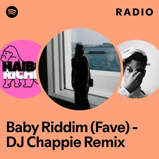 Baby Riddim (Fave) - DJ Chappie Remix Radio | Spotify Playlist