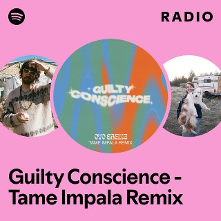 Guilty Conscience - Tame Impala Remix Radio | Spotify Playlist