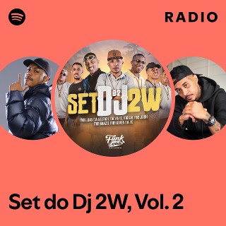 Set do Dj 2W, Vol. 2 Radio - playlist by Spotify | Spotify