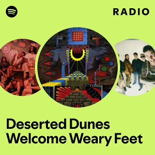 Deserted Dunes Welcome Weary Feet Radio | Spotify Playlist
